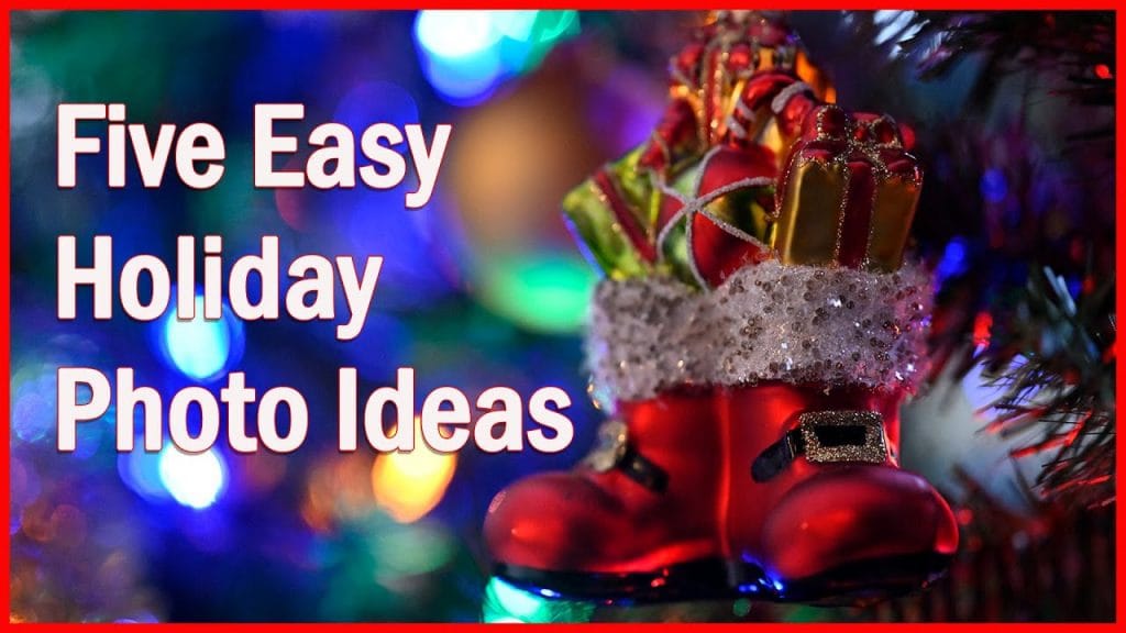 Five Easy Holiday Photo Ideas – Shutter Speak